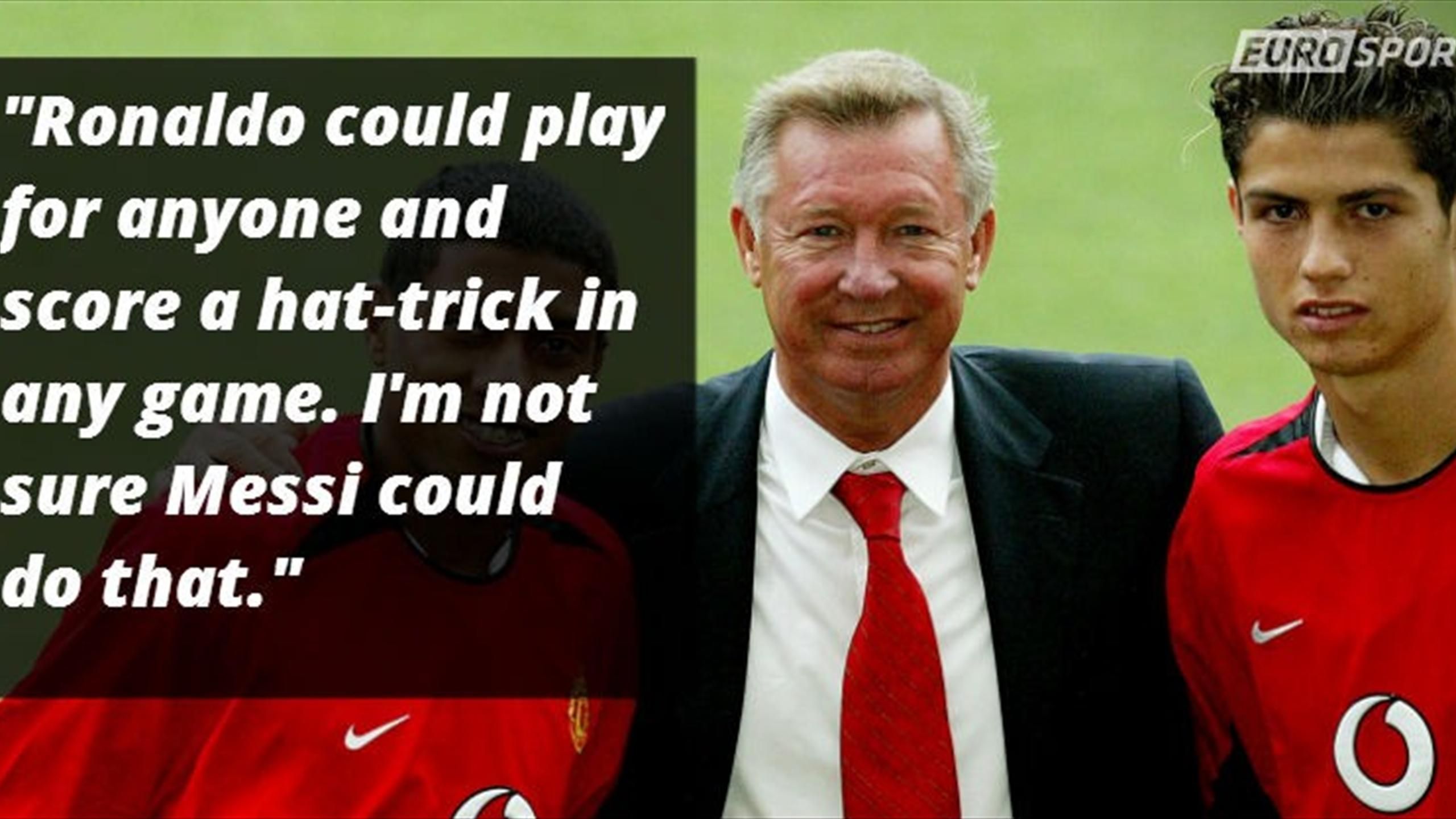 Ferguson: Ronaldo could score a hat-trick for any team, Messi couldn't ...